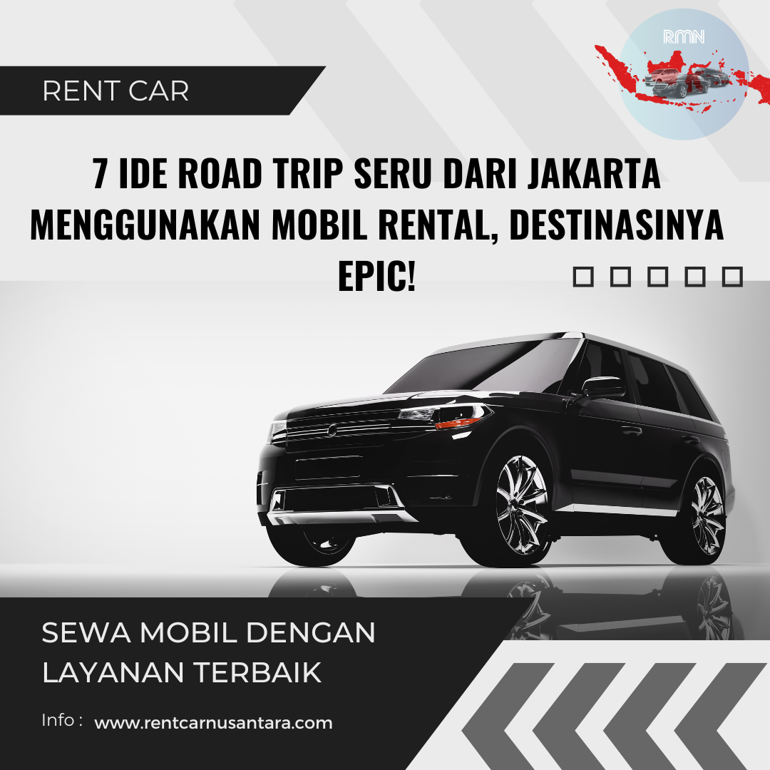 7 Ide Road Trip Seru dari Jakarta Menggunakan Mobil Rental ...